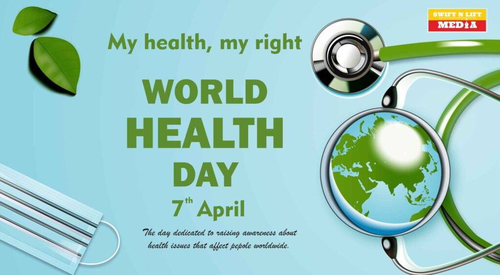 World Health Day 2024 - swiftnlift media